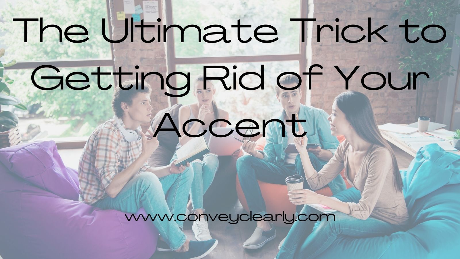 Accent Reduction – Convey Clearly