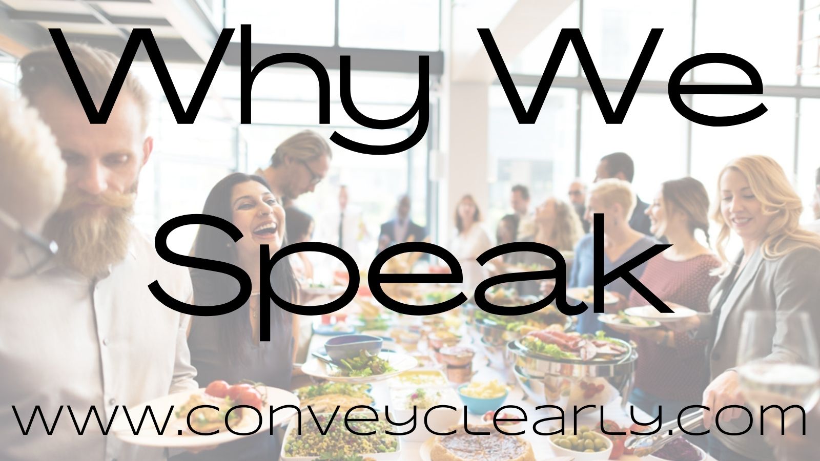Why We Speak – Convey Clearly
