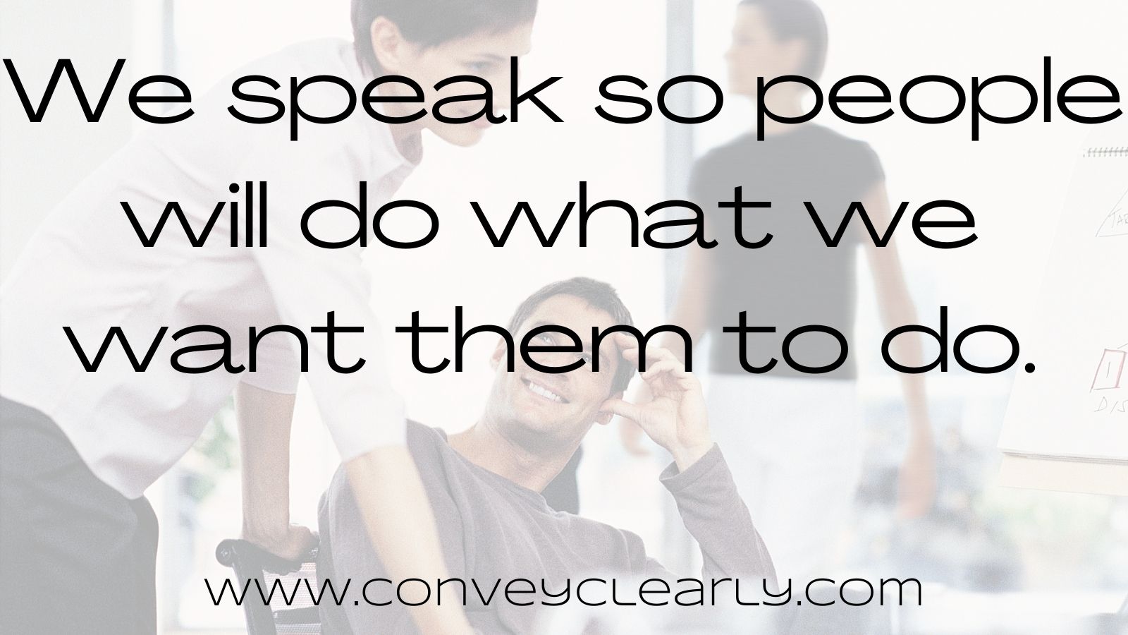 Why We Speak – Convey Clearly