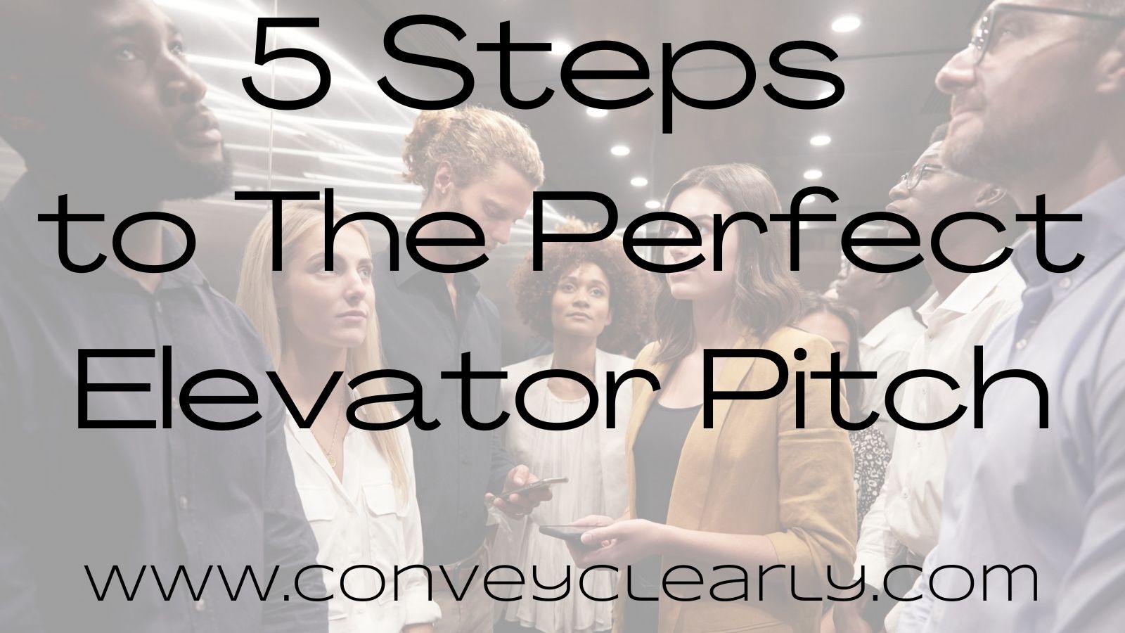5 Steps to the Perfect Elevator Pitch – Convey Clearly