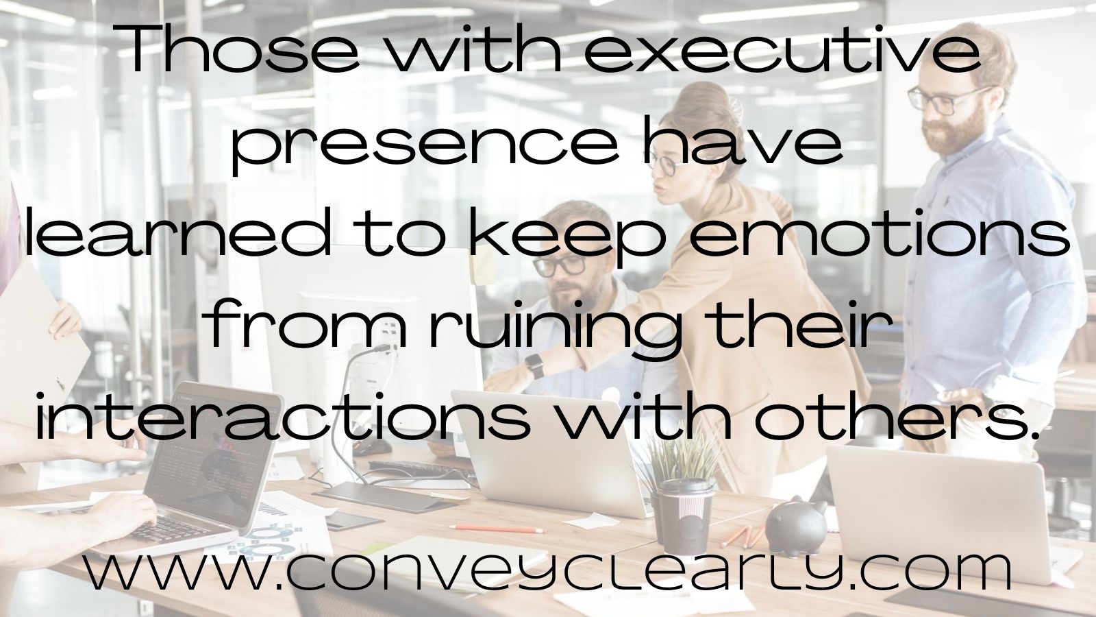 How to Have Executive Presence – Convey Clearly